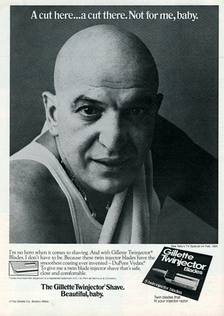 Kojak star Telly Savalas asked, 'Who loves Gillette razors, baby ...